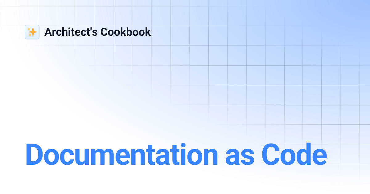 Documentation as Code | Architect's Cookbook